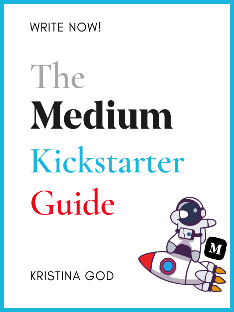 2023_The Medium Kickstarter Guide_by Kristina God | PDF | Expert