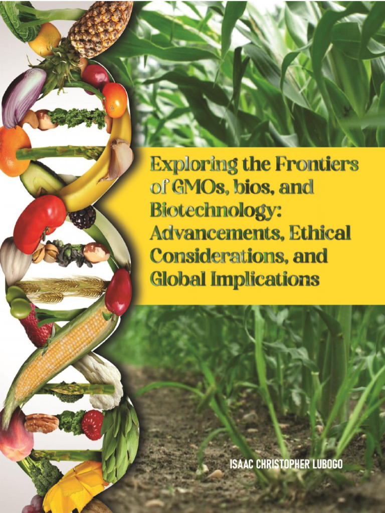 Exploring The Frontiers of GMOs Bios and Biotechnology Advancements ...