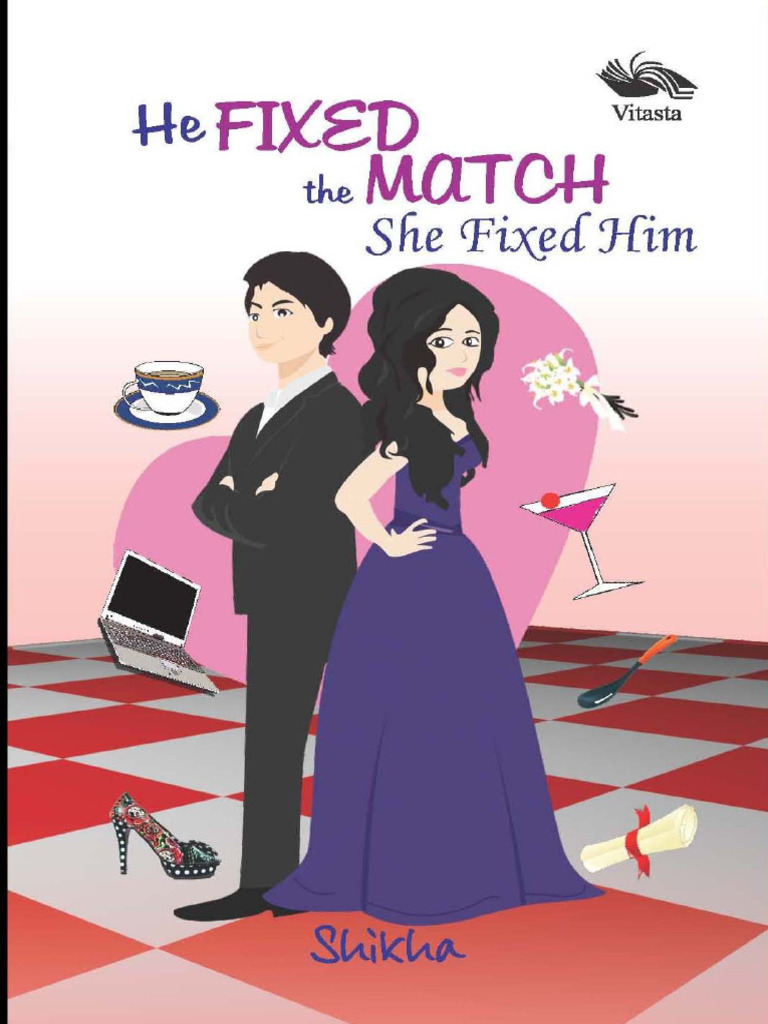 He Fixed The Match, She Fixed Him (Shikha Kumarr) (Z-Library) | PDF
