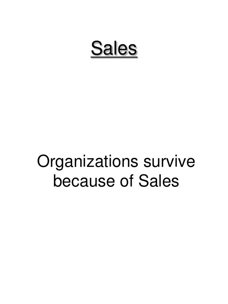 Sales: Organizations Survive Because of Sales | PDF | Sales | Business