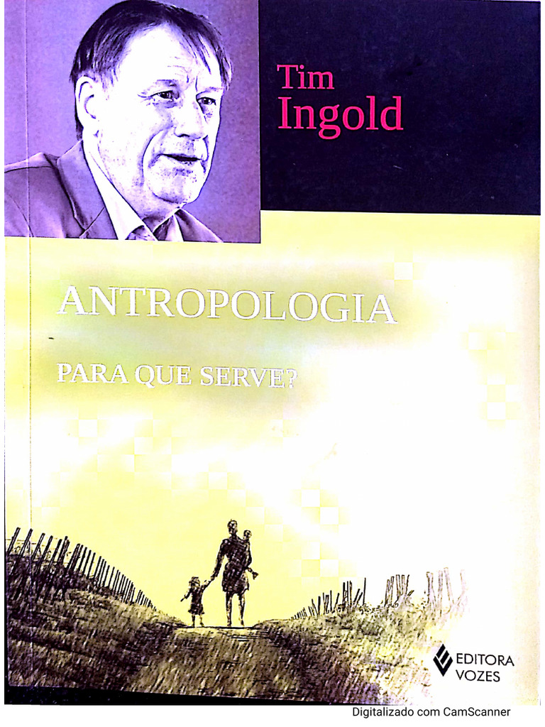 Tim Ingold - Antropologia para Que Serve | PDF
