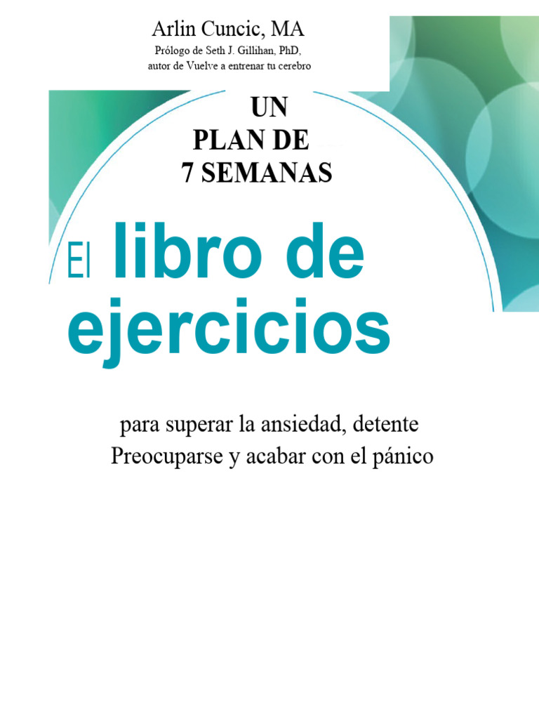 El Libro de Ejercicios de Ansiedad. Un Plan de 7 Semanas para Superar La Ansiedad, Dejar de ...