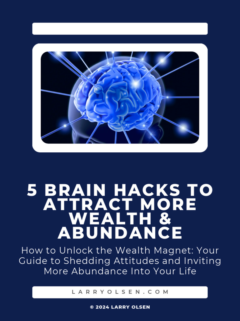 Brain Hacks For Wealth Abundance With Larry Olsen | PDF | Optimism ...