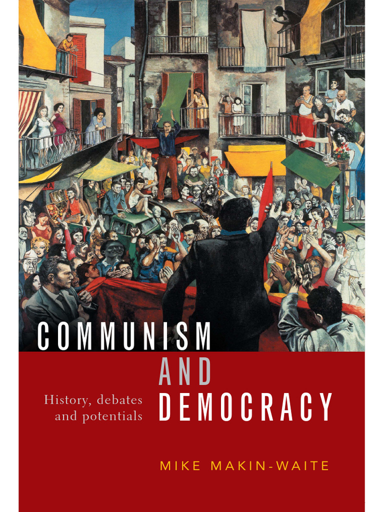 Mike Makin-Waite - Communism and Democracy. History, Debates and ...