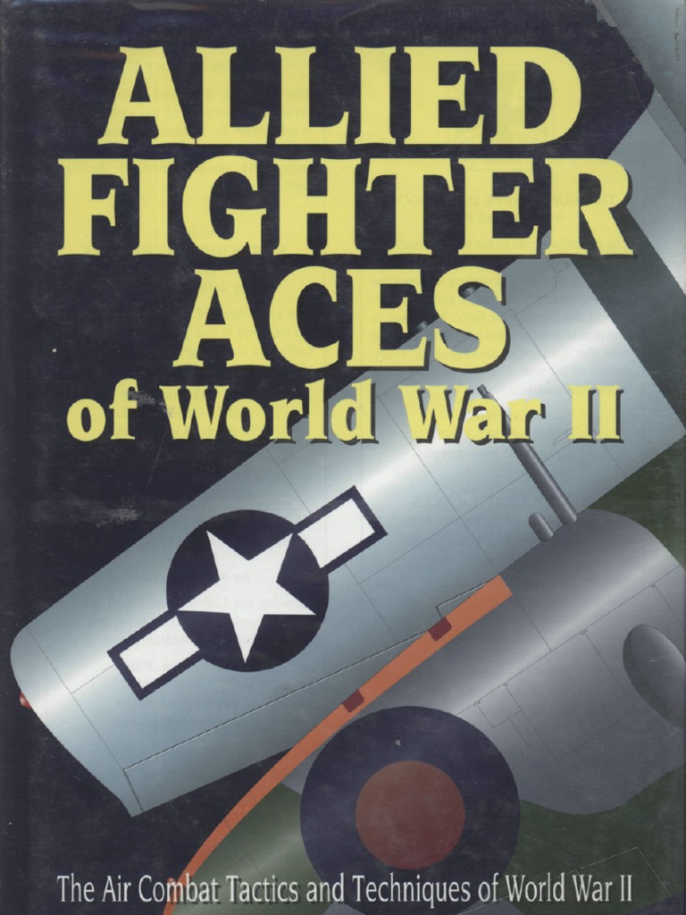 Allied Fighter Aces The Air Combat Tactics and Techniques of WWII | PDF ...