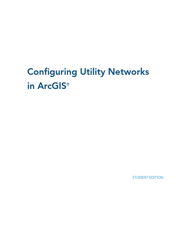 Configuring Utility Networks in ArcGIS | PDF | Esri | Arc Gis Configuring Utility Networks in ArcGIS | PDF | Esri | Arc Gis