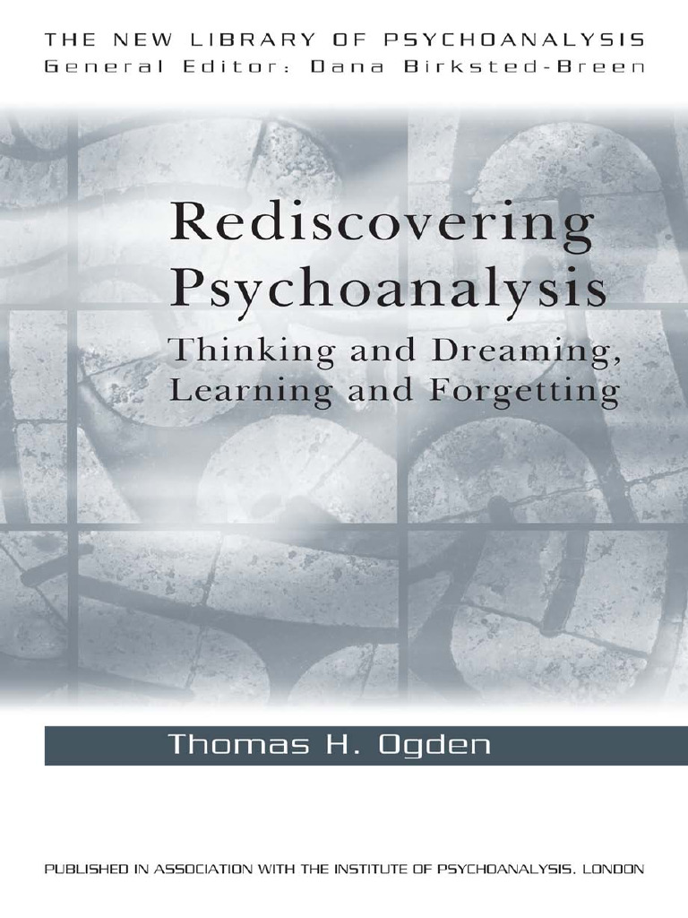(Ogden) Rediscovering Psychoanalysis Thinking and Dreaming, Learning and Forgetting | PDF ...