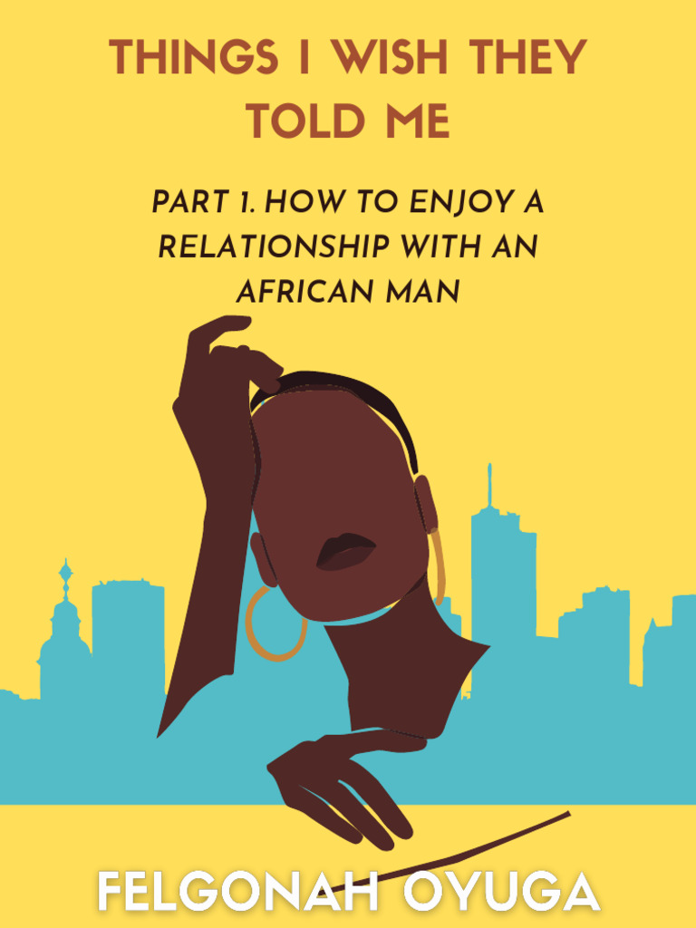 Things I Wish They Told Me Part 1 How To Enjoy A Relationship With An ...