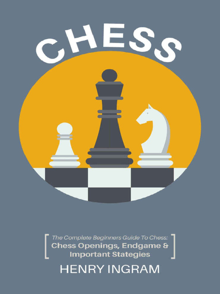 Chess - The Complete Beginner's Guide To Playing Chess - Chess Openings ...