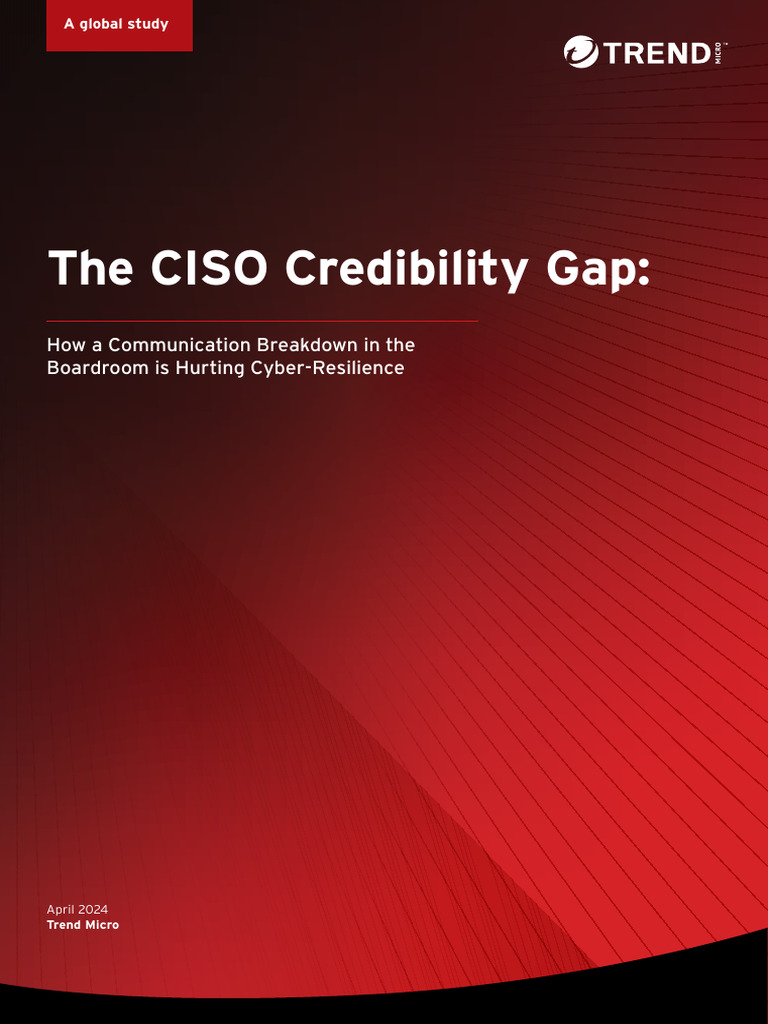 The CISO Credibility Gap:: How A Communication Breakdown in The ...