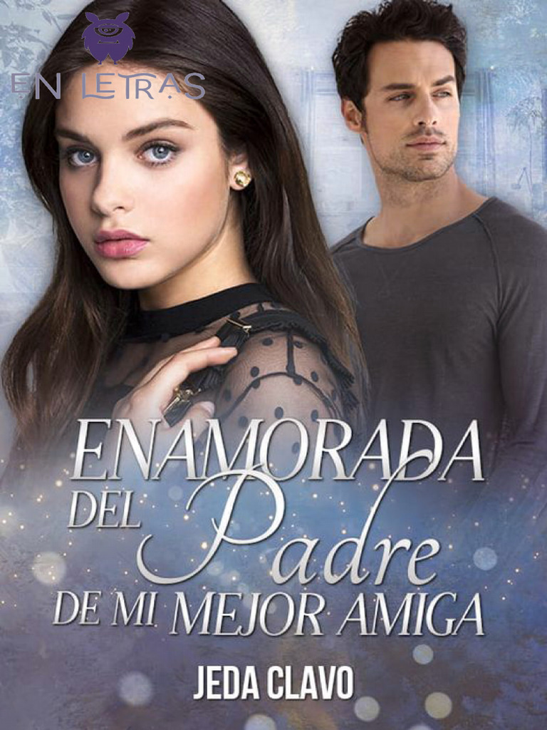 Enamorada Del Padre de Mi Mejor Amiga - Jeda Clavo | PDF