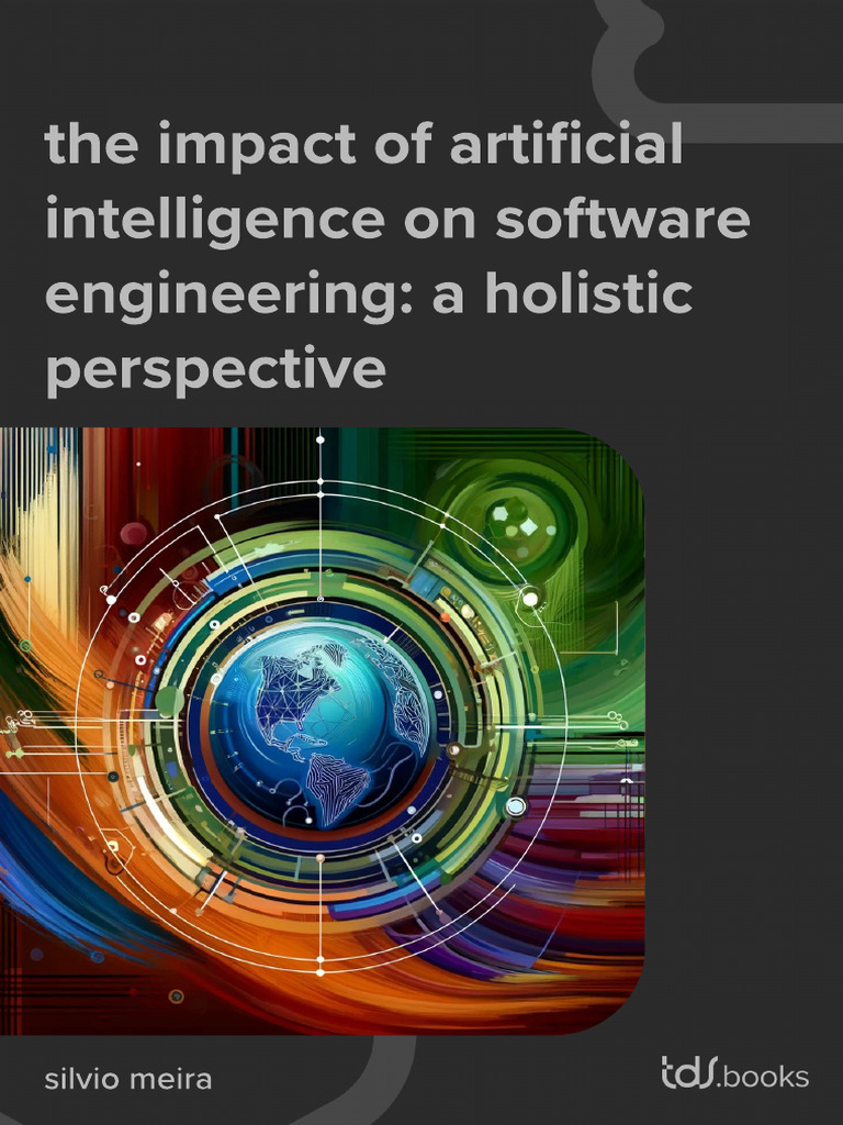 Tds - Books The Impact of AI On Software Engineering A Holistic Perspective | PDF | Artificial ...