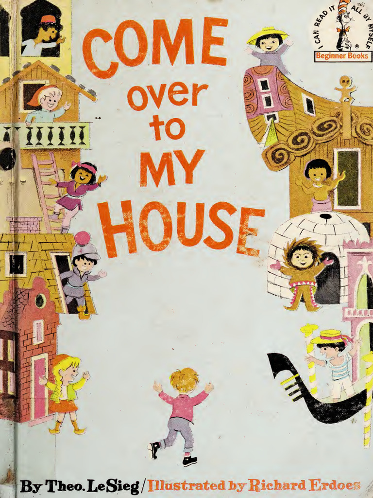 Come Over To My House (Theo LeSieg, Dr. Seuss) (Z-Library) | PDF | Dr. Seuss | Random House