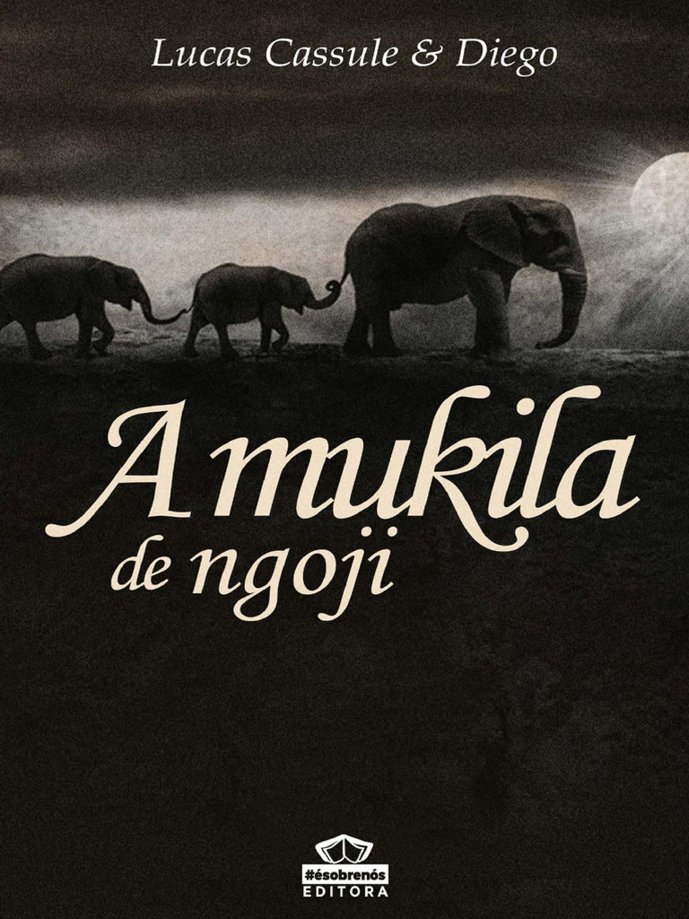 A Mukila de Ngoji - Lucas Cassule & Diego | PDF | Elefante | Contos