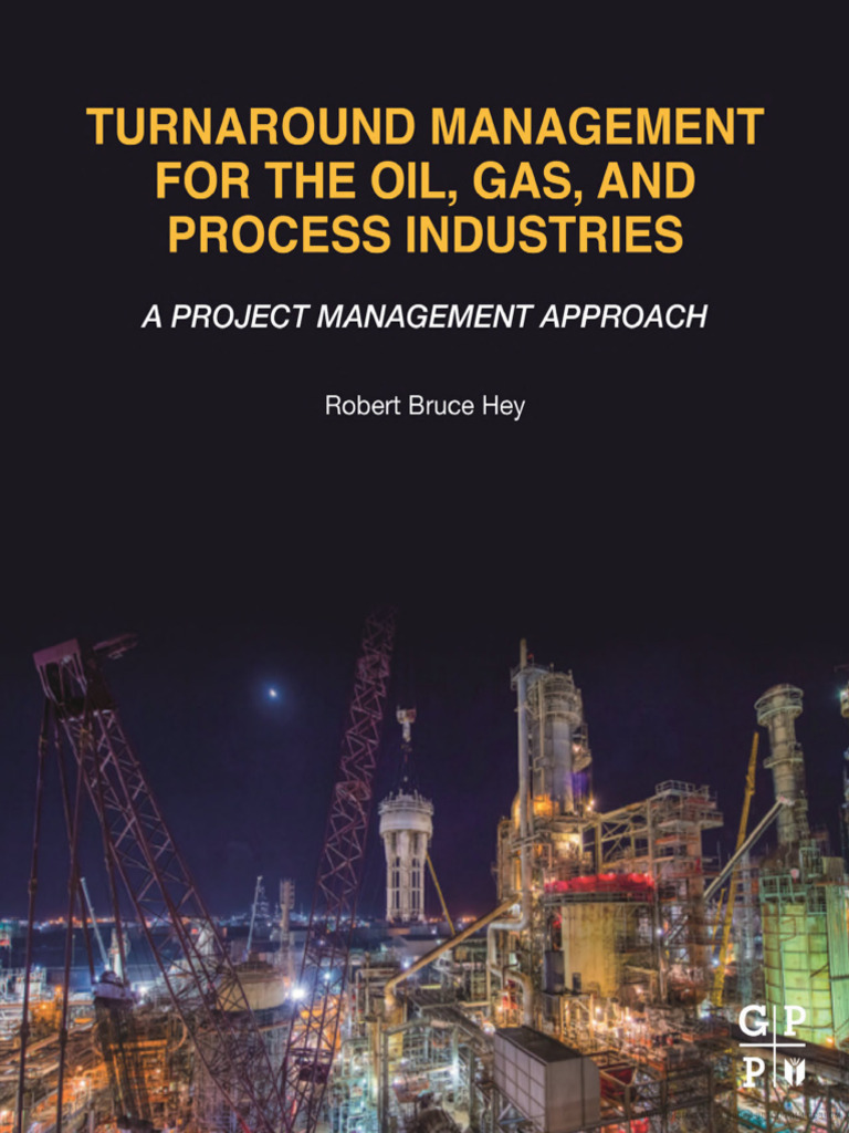 Turnaround Management For The Oil, Gas, and Process Industries | PDF | Project Management | Risk