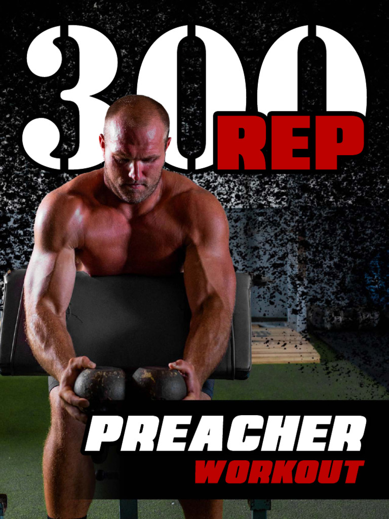 300 Rep Preacher Workout | PDF | Elbow | Anatomical Terms Of Motion