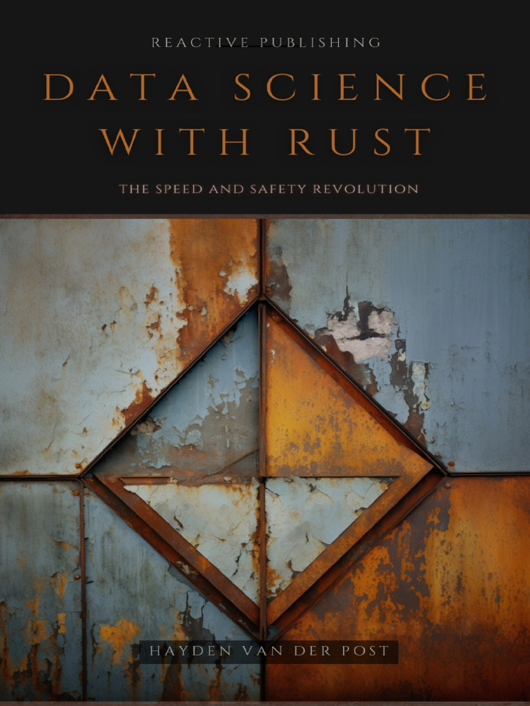 Data Science With Rust_ a Comprehensive Guide - Data Analysis, Machine ... Data Science With Rust_ a Comprehensive Guide - Data Analysis, Machine ...