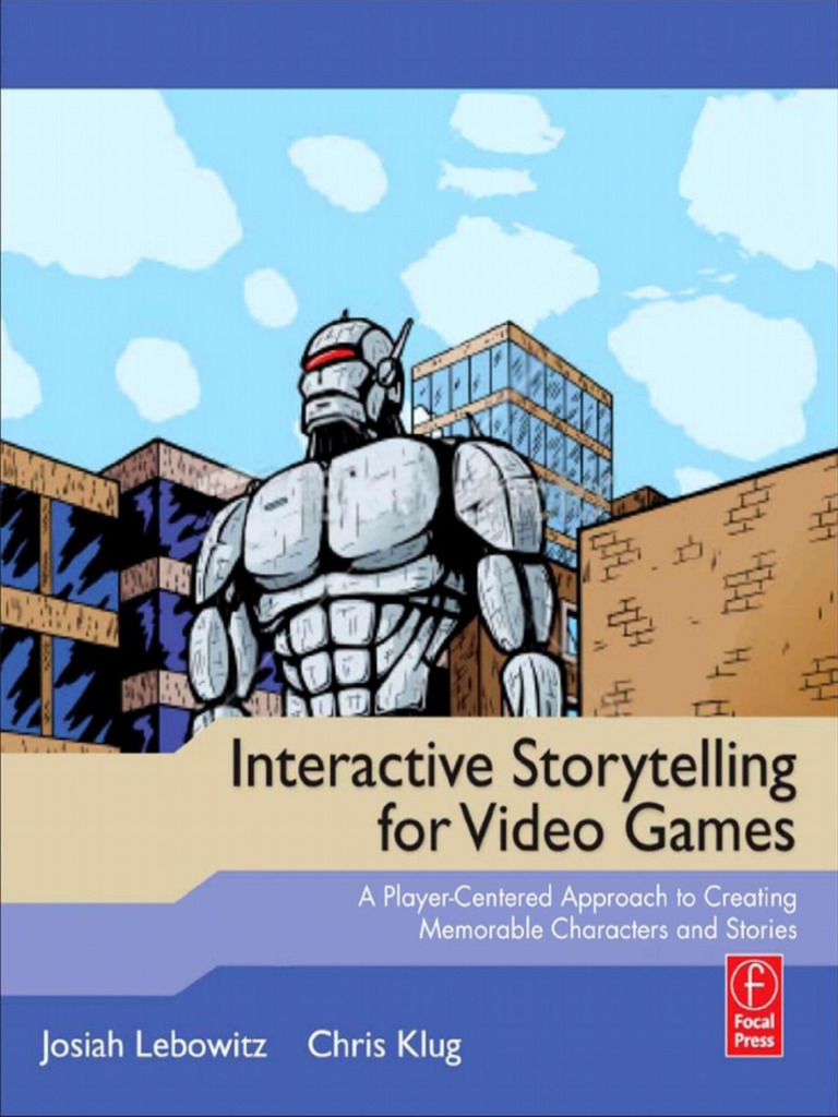 Interactive Storytelling For Video Games A Player Centered Approach To Creating Memorable ...