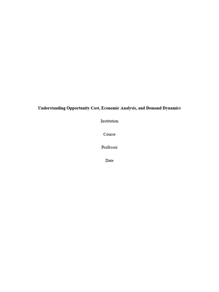 Understanding Opportunity Cost, Economic Analysis, and Demand Dynamics ...