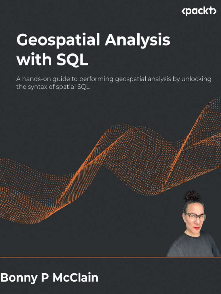 Geospatial Analysis With Sql A Hands On Guide To Performing Geospatial Analysis Pdf 