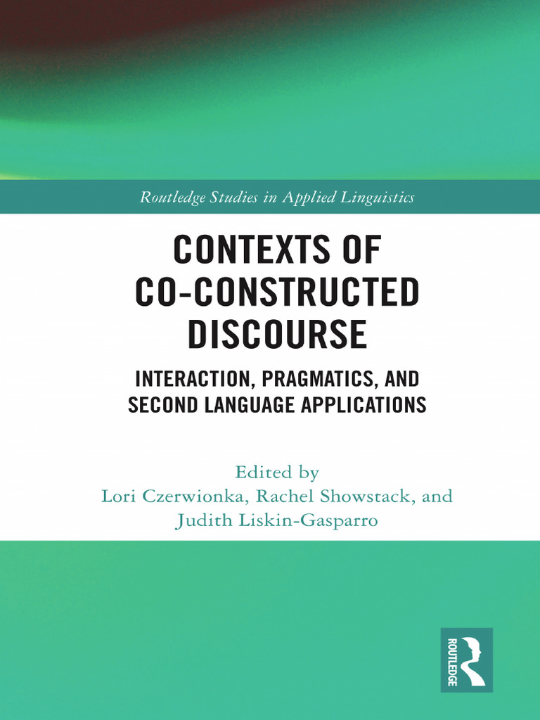 Contexts of Co-Constructed Discourse - Interaction, Pragmatics, and ...