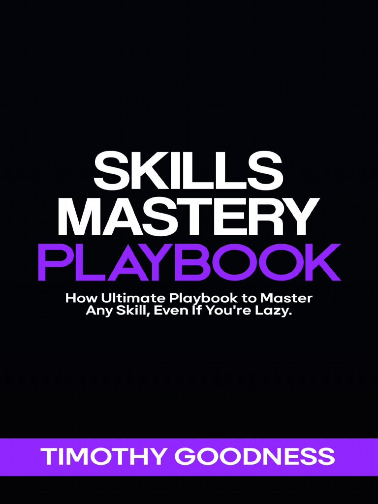 Skills Mastery Playbook The Ultimate Playbook To Master Any Skill Even ...