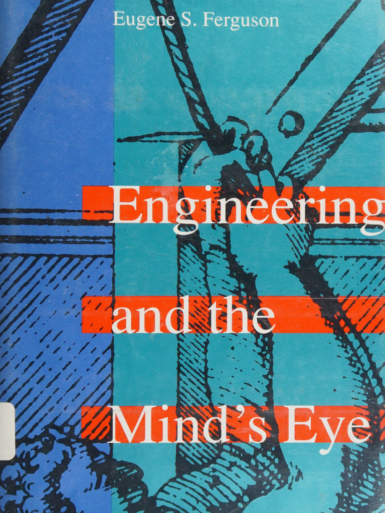 Eugene S. Ferguson - Engineering and The Mind's Eye-The MIT Press (1992 ...