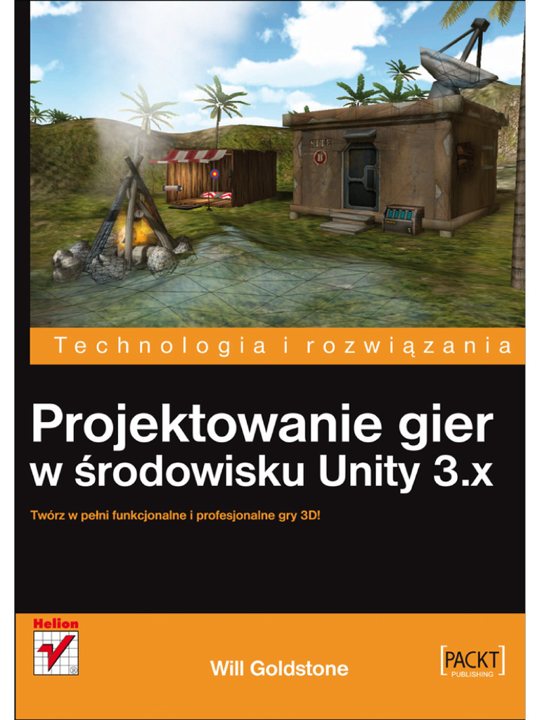 Projektowanie Gier W Środowisku Unity 3.x - W. Goldstone (2012) | PDF