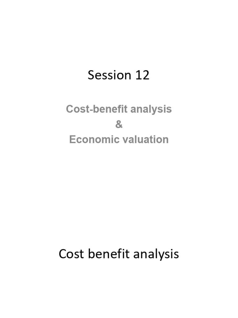 Session 12 Cost-Benefit Analysis Economic Valuation | PDF | Cost ...