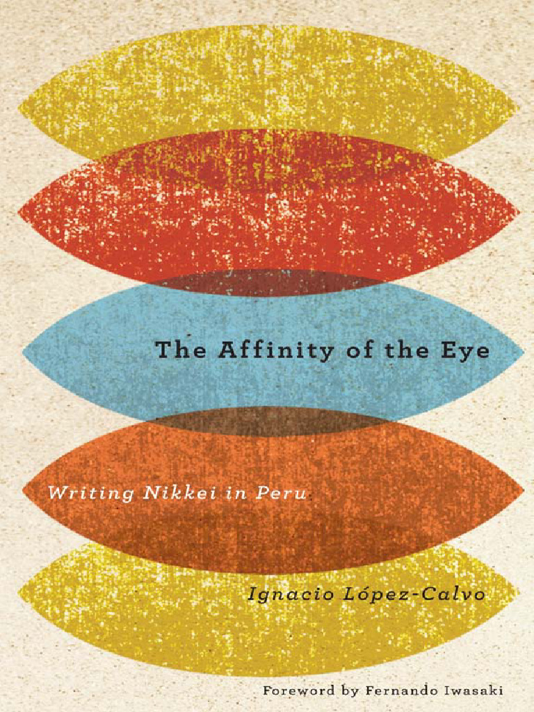 The Affinity of The Eye Writing Nikkei in Peru (Ignacio López-Calvo) (Z ...