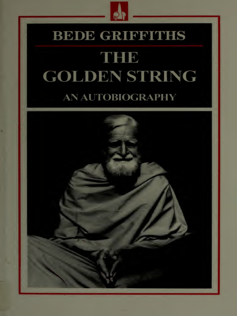The Golden String An Autobiography Griffiths, Bede | PDF | Catholic ...