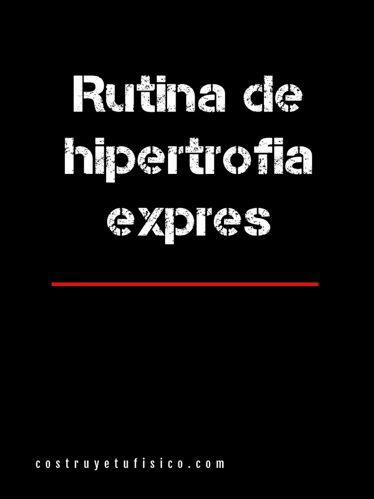 Rutina de Hipertrofia Expres | PDF | Entrenamiento con pesas | Aptitud ...