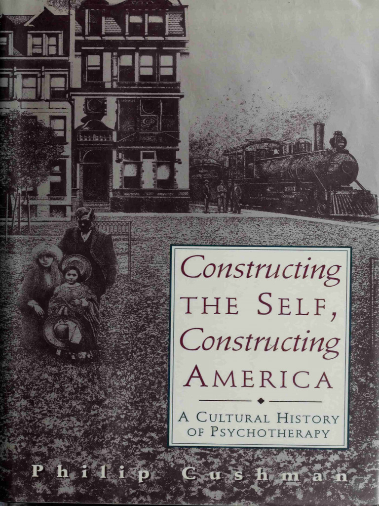 Philip Cushman - Constructing The Self, Constructing America - A ...