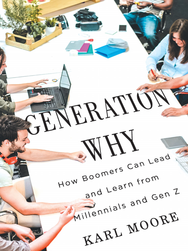Karl Moore - Generation Why - How Boomers Can Lead and Learn From Millennials and Gen Z (2023 ...