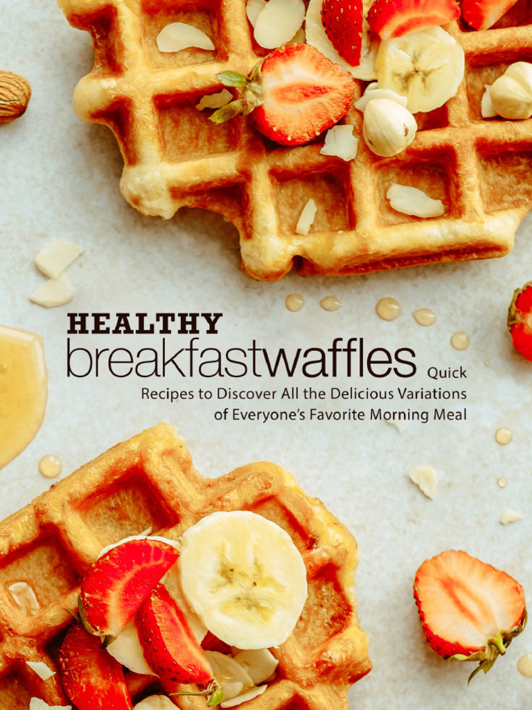 Healthy Breakfast Waffles - Quick Recipes To Discover All The Delicious ...