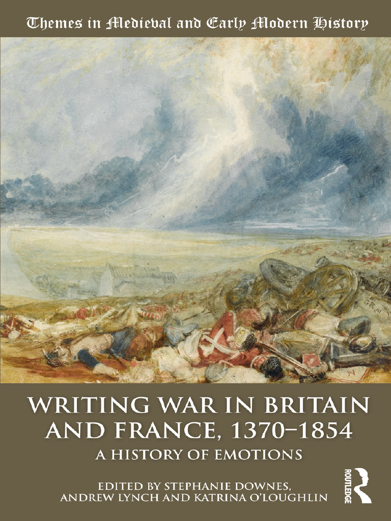 Writing War in Britain and France, 1370-1854. A History of Emotions ...