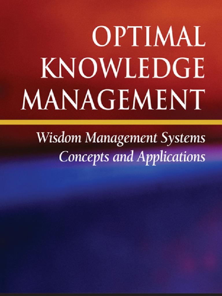 Optimal Knowledge Management - Wisdom Management Systems Concepts and ...