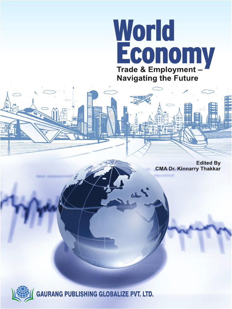 World Economy - Trade and Employment Navigating The Future | PDF ...