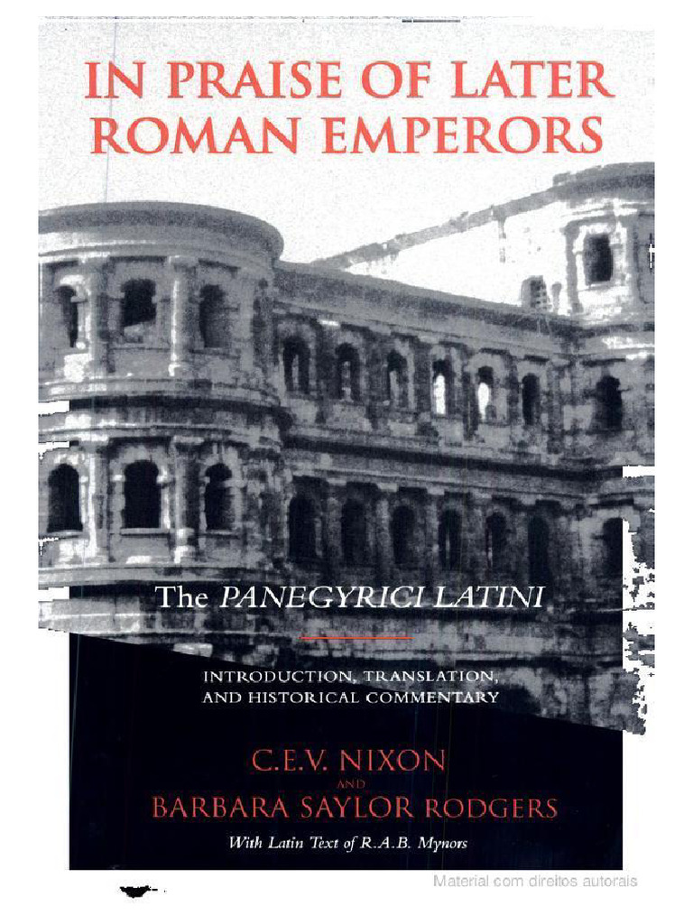 In Praise of Later Roman Emperors The Panegyrici Latini Introduction ...