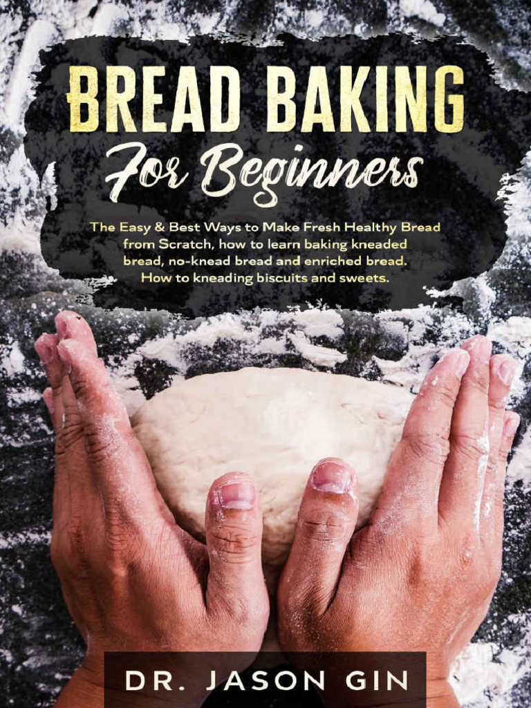 Bread Baking For Beginners - Dr. Jason Gin (2020) | PDF | Breads | Flour