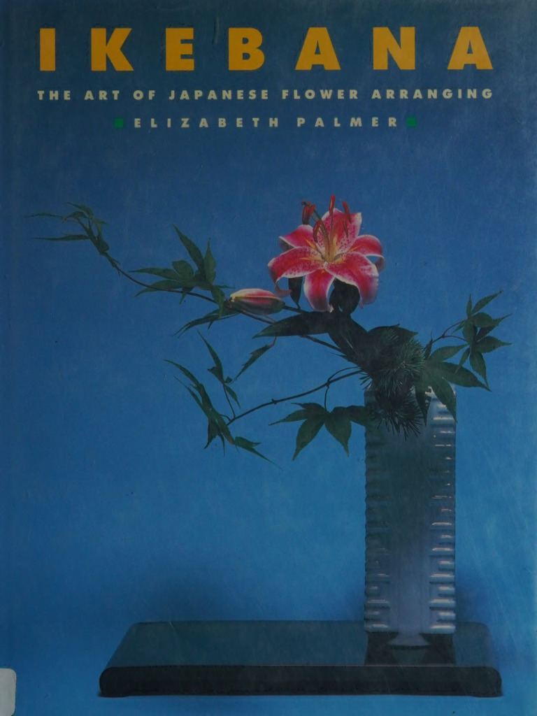 Ikebana_ the Art of Japanese Flower Arranging -- Palmer, Elizabeth ...