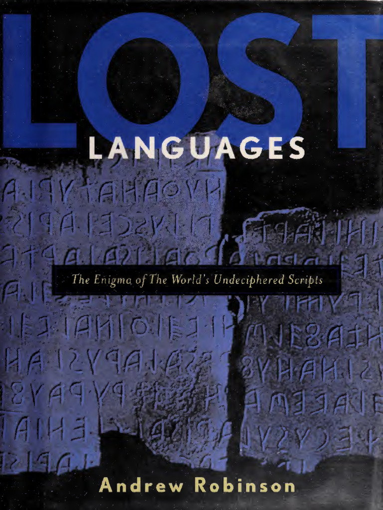 Lost Languages The Enigma of The Worlds Undeciphered Scripts (Andrew ...