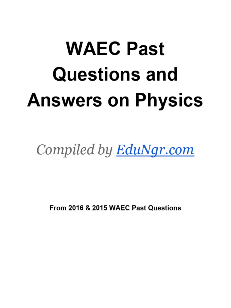 WAEC Past Questions and Answers On Physics-Merged | PDF | Nuclear Physics | Neutron