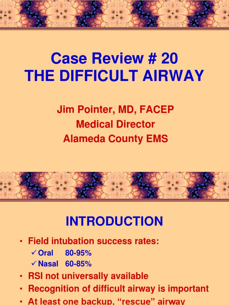 Case Review # 20 The Difficult Airway: Jim Pointer, MD, FACEP Medical ...