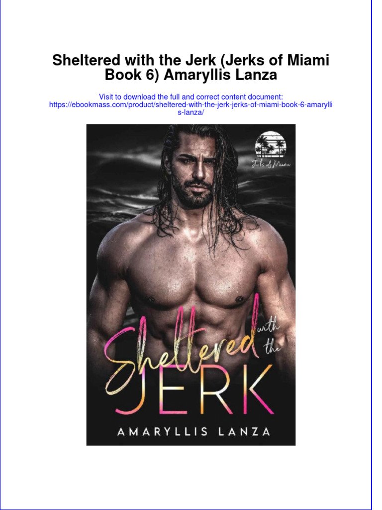 Sheltered with the Jerk (Jerks of Miami Book 6) Amaryllis Lanza full chapter instant download | PDF