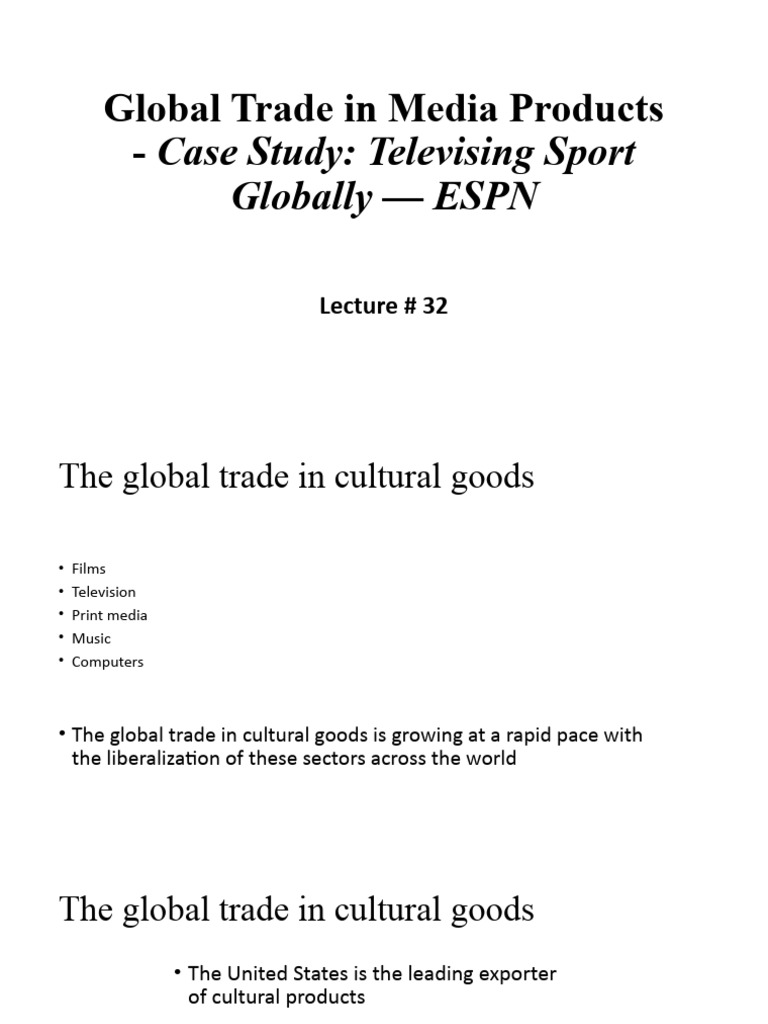 Lecture 32 - Global Trade in Media Products - Case Study - Televising ...