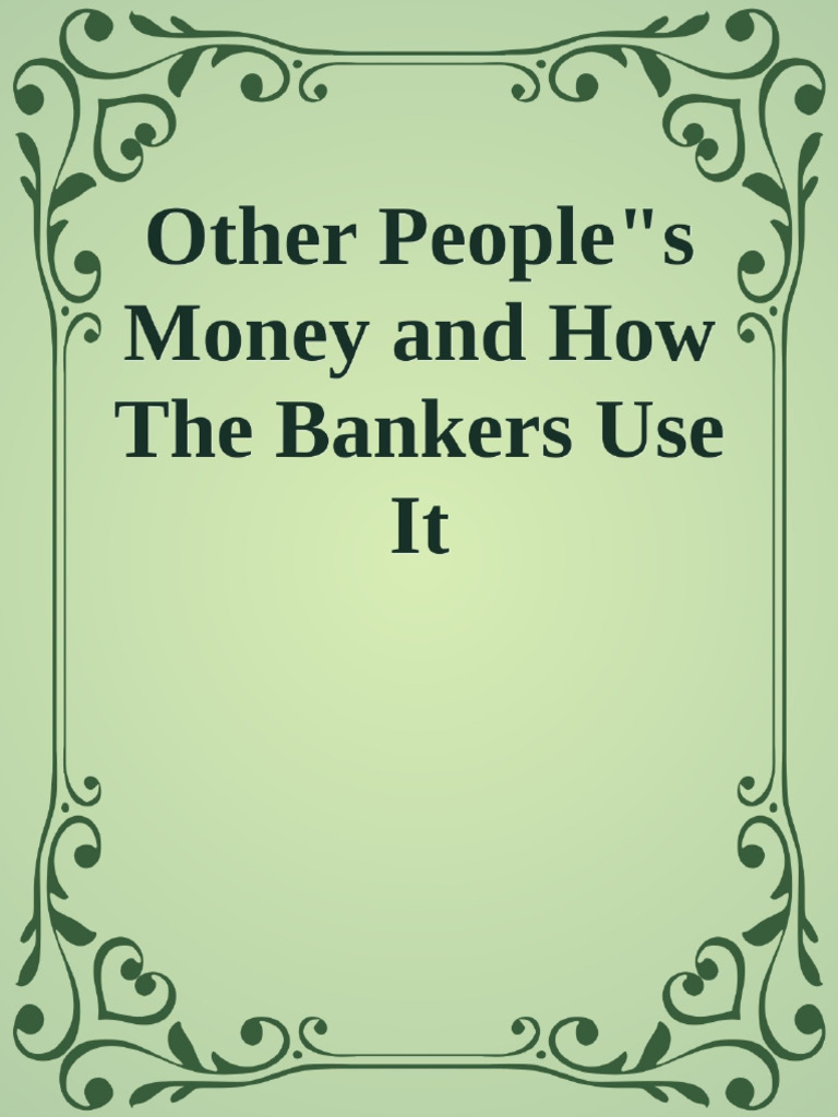 Other-People's-Money-and-How-The-Bankers-Use-It | PDF | Louis Brandeis ...