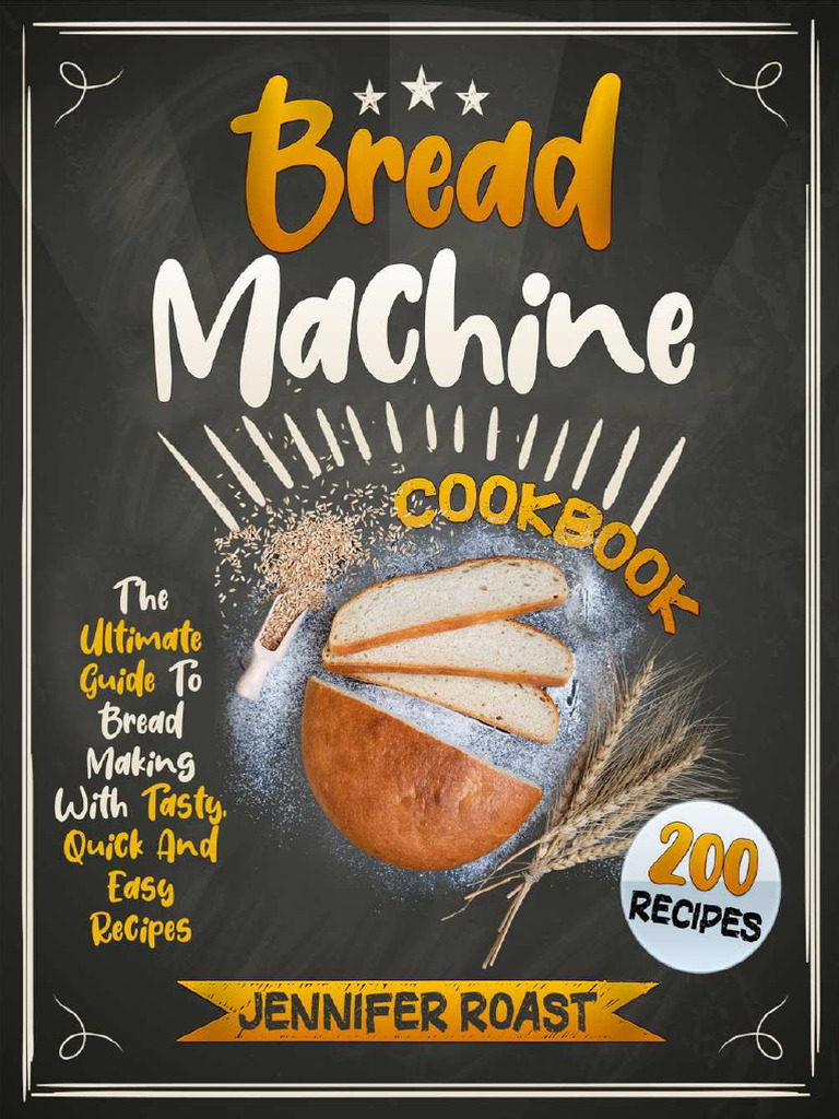 Bread Machine Cookbook The Ultimate Guide To Bread Maki... | PDF | Breads | Gluten