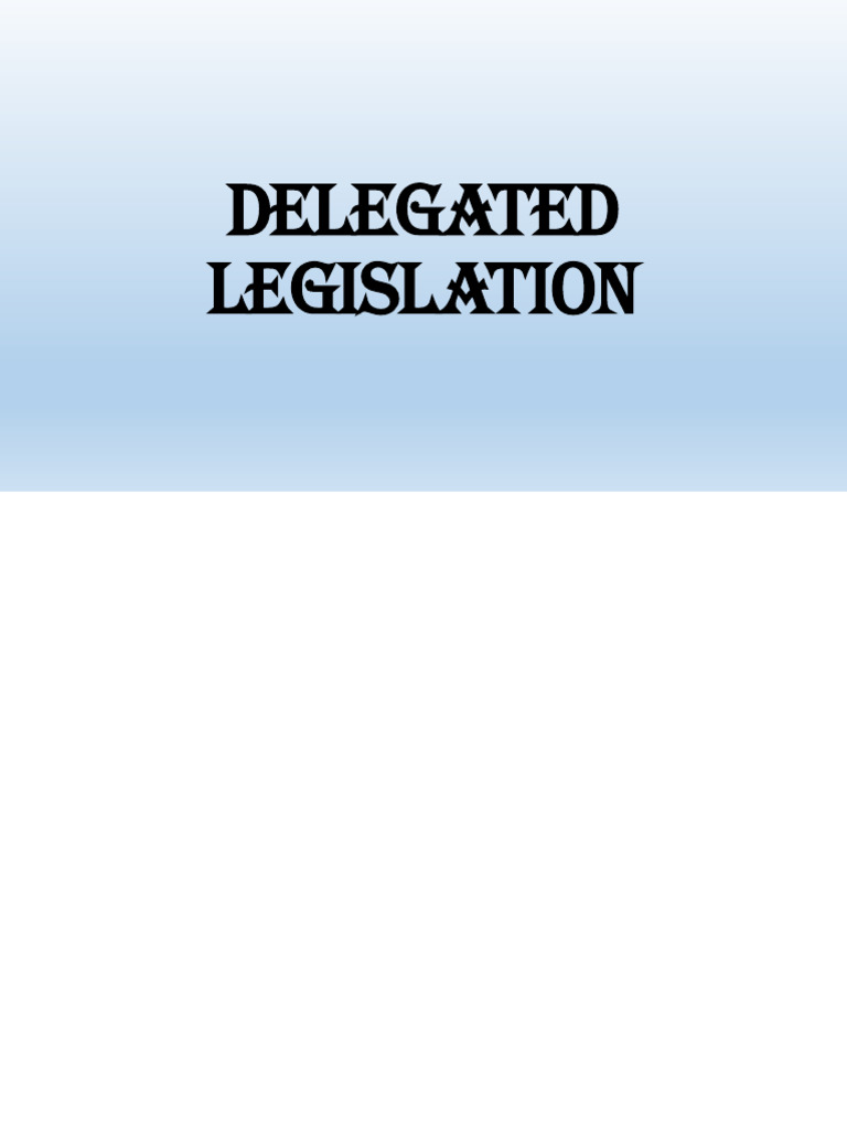 Delegated Legislation | PDF | Rulemaking | Legislature