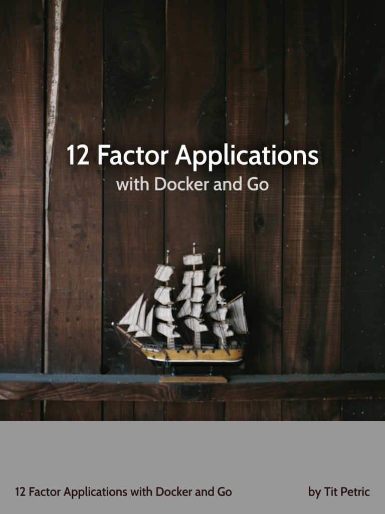 12 Factor Applications With Docker and Go (Tit Petric) (Z-Library) | PDF | Version Control | Backup